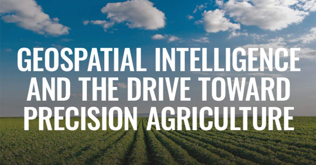Geospatial Intelligence and the Drive Toward Precision Agriculture ... Geospatial Intelligence and the Drive Toward Precision Agriculture ...